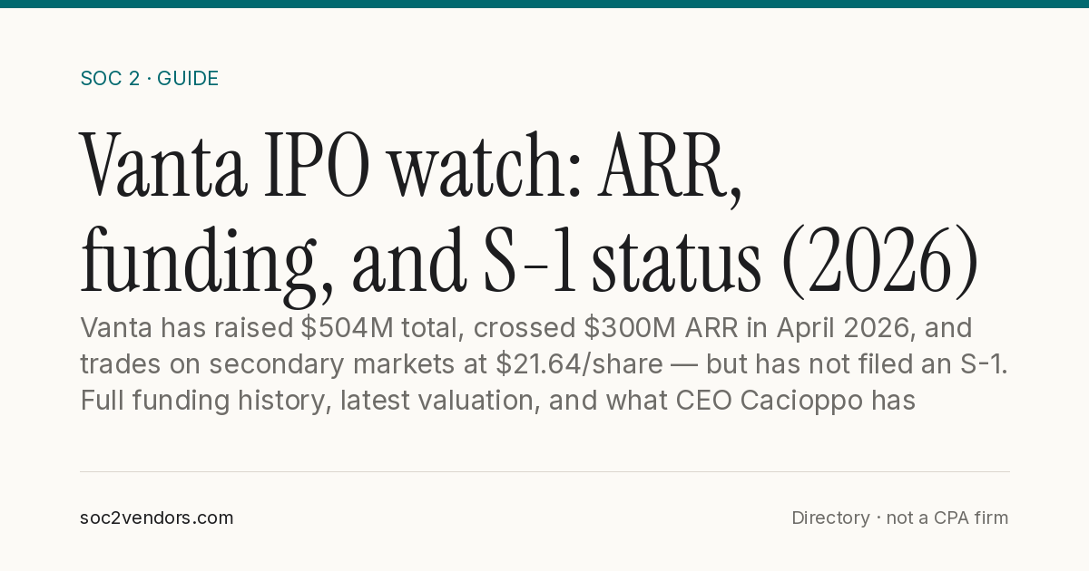 Vanta IPO watch: ARR, funding, and S-1 status (2026)